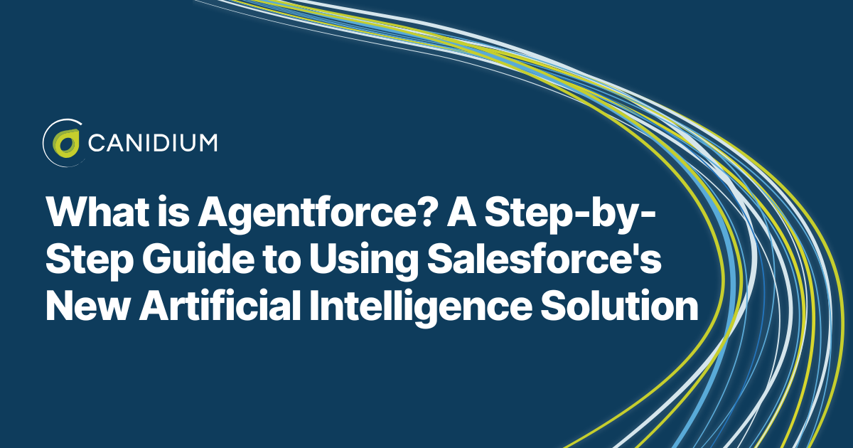What is Agentforce? A Step-by-Step Guide to Using Salesforce's New Artificial Intelligence Solution